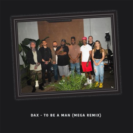 Dax To Be A Man (Mega Remix) ft. The Mediary, Shane, Skywalker DaVinci ...