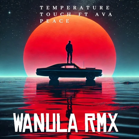 TEMPERATURE TOUCH - WANULA RMX ft. AVA PEACE MP3 Download & Lyrics ...