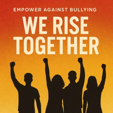 Empower Against Bullying We Rise Together Lyrics | Boomplay