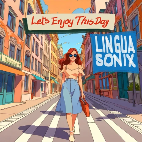 Linguasonix Let's Enjoy This Day Lyrics | Boomplay