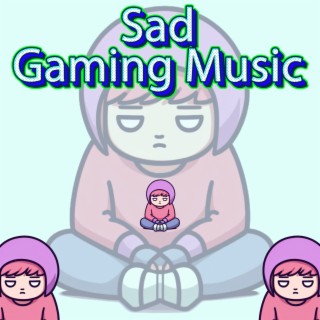 Sad Gaming Music Songs MP3 Download, New Songs & Albums | Boomplay
