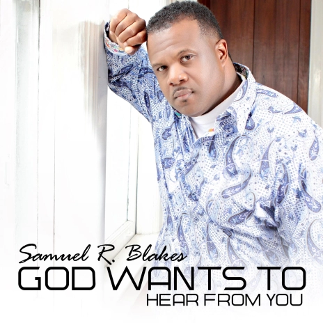 Download Samuel R. Blakes album songs: God Wants To Hear From You | Boomplay Music