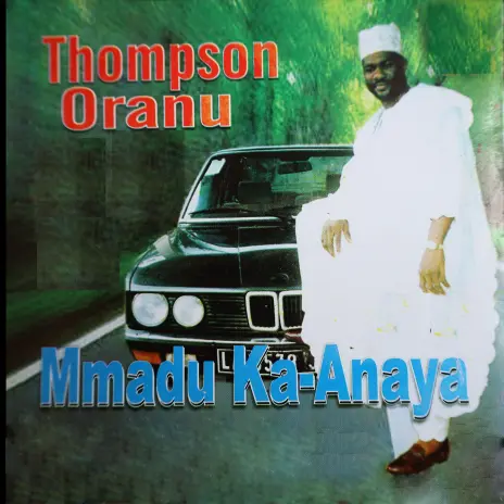 Thompson Oranu - Mmadu Ka Anaya MP3 Download & Lyrics | Boomplay