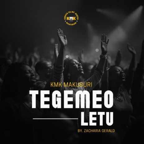 KMK MAKUBURI - TEGEMEO LETU MP3 Download & Lyrics | Boomplay