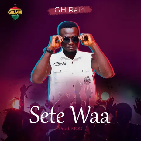 GH Rain - Sete Waa (Radio Edit) MP3 Download & Lyrics | Boomplay