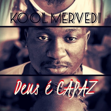 Kool Mervedi - Deus é capaz MP3 Download & Lyrics | Boomplay