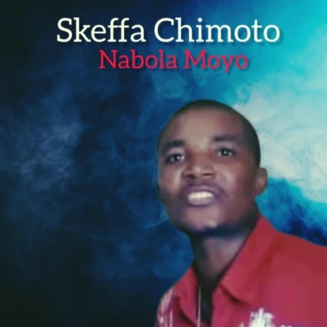 Skeffa Chimoto - Nabola Moyo MP3 Download & Lyrics | Boomplay