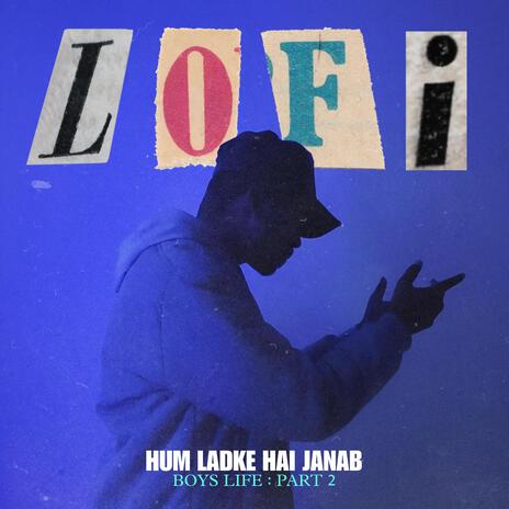 Ank Royal - Hum Ladke Hai Janab (Lo-fi) | Boys Life 2 MP3 Download ...
