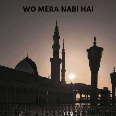 Syed Hassan Ullah Hussani - Wo Mera Nabi He (Vocal Version) MP3 Download & Lyrics | Boomplay