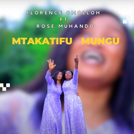 Florence Omolloh Music Ministry - Mtakatifu Mungu ft. Rose Muhando MP3 Download & Lyrics | Boomplay
