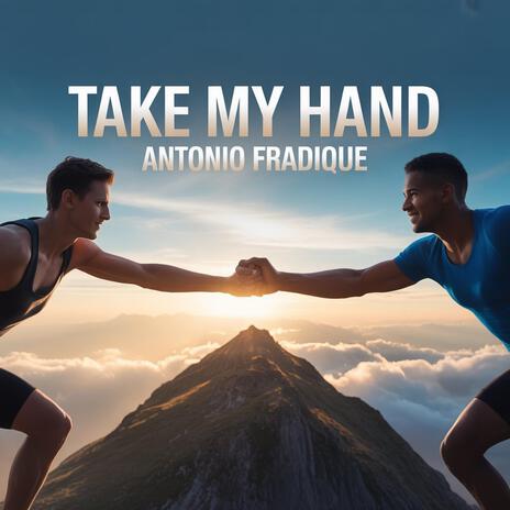 Antonio Fradique Take My Hand Lyrics | Boomplay