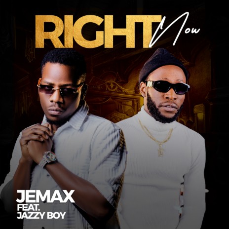 Jemax - Right Now ft. Jazzy Boy MP3 Download & Lyrics | Boomplay