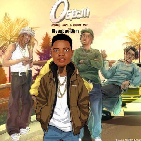 Blessboy Dbm - Ogechi (feat. Boypee,Brown Joel & Hyce) MP3 Download ...