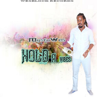 Download Mysta Wes album songs: Hold A Vibes | Boomplay Music