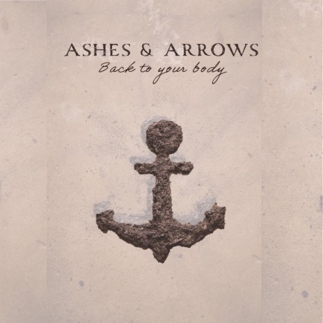 Ashes & Arrows - Back To Your Body MP3 Download & Lyrics | Boomplay
