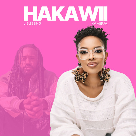 J blessing - Hakawii ft. Kambua MP3 Download & Lyrics | Boomplay