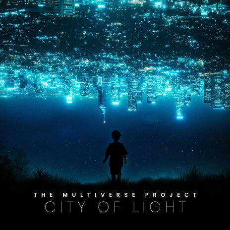 The Multiverse Project City of Light Lyrics | Boomplay
