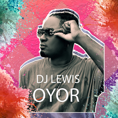 DJ Lewis Oyor Lyrics | Boomplay
