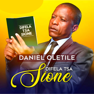 Download DANIEL OLETILE album songs: Difela Tsa Sione | Boomplay Music