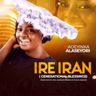 Download Adeyinka Alaseyori album songs: Ire Iran | Boomplay Music