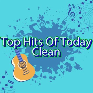 Top Hits Of Today Clean Songs MP3 Download, New Songs & Albums | Boomplay