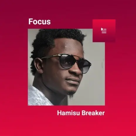 Focus: Hamisu Breaker | Boomplay Music
