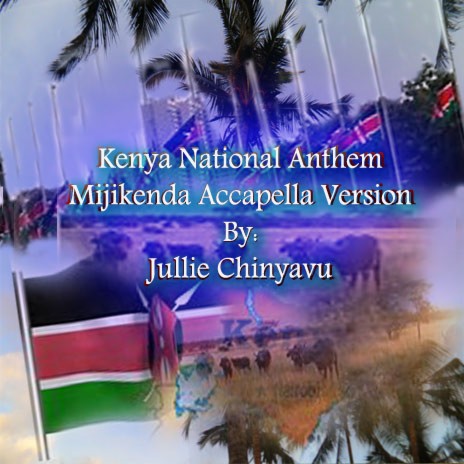 Jullie Chinyavu - KENYA National Anthem Mijikenda Version MP3 Download ...