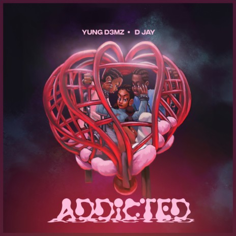 Yung D3mz Addicted ft. D Jay Lyrics | Boomplay