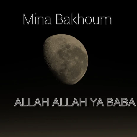 Mina Bakhoum - Allah Allah Ya Baba MP3 Download & Lyrics | Boomplay