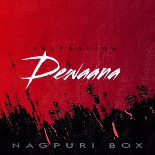 Download ANUP BADING album songs: Dewaana | Boomplay Music