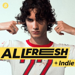All Fresh Indie | Boomplay Music