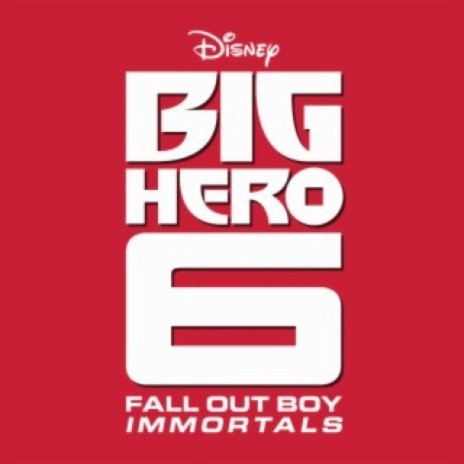 Fall Out Boy Immortals (From Big Hero 6”) Lyrics | Boomplay