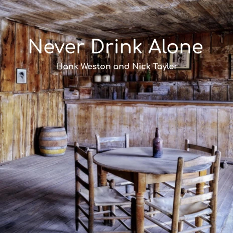 Hank Weston - Never Drink Alone ft. Nick Tayler MP3 Download & Lyrics ...