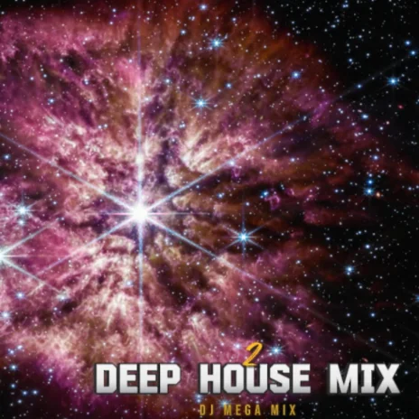 DJ Mega Mix - Deep House Mix 2 MP3 Download & Lyrics | Boomplay