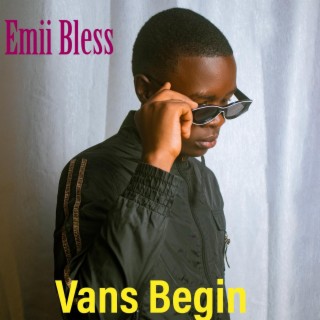 Download Emii Bless album songs: Vans Begin | Boomplay Music