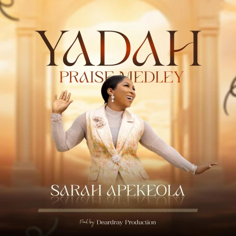 iamsarahapekeola - YADAH PRAISE MEDLEY MP3 Download & Lyrics | Boomplay