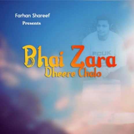 Farhan Shareef - Bhai Zara Dheere Chalo MP3 Download & Lyrics | Boomplay