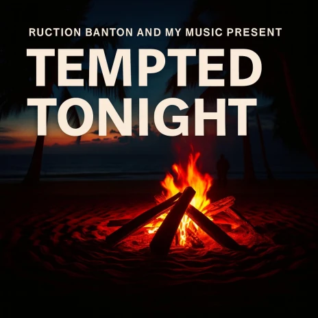 Ruction Banton Tempted Tonight ft. My Music Lyrics | Boomplay