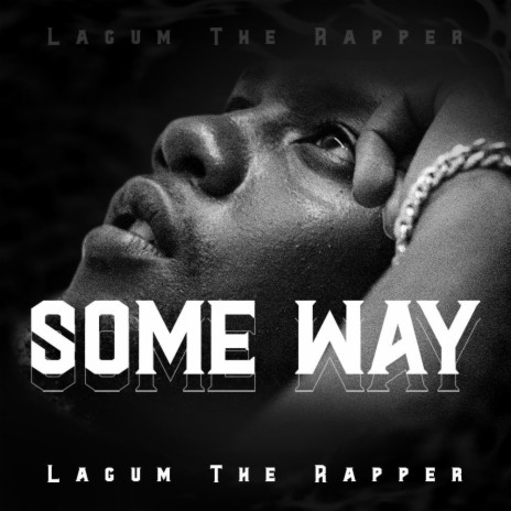 Some Way - Lagum the Rapper MP3 download | Some Way - Lagum the Rapper ...