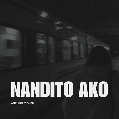 Antukin - Nandito Ako MP3 Download & Lyrics | Boomplay