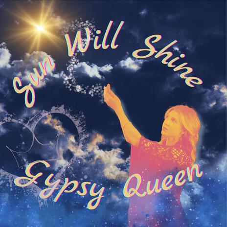 Gypsy Queen Sun Will Shine Lyrics | Boomplay