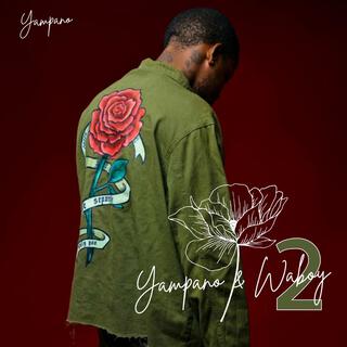 Download Yampano album songs: Yampano & Waboy 2 | Boomplay Music