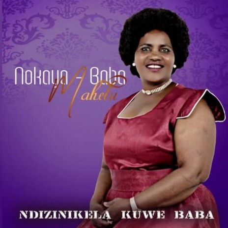 Nokaya Baba Mahelu - Ndizinikela Kuwe Baba MP3 Download & Lyrics | Boomplay