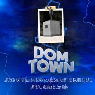 Download MAYSON ARTIST album songs: Dom Town | Boomplay Music