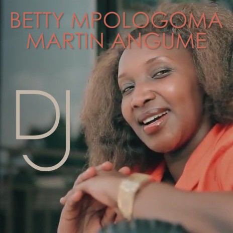 Betty Mpologoma - Dj MP3 Download & Lyrics | Boomplay