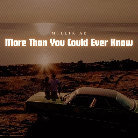 Millik AB More Than You Could Ever Know Lyrics | Boomplay