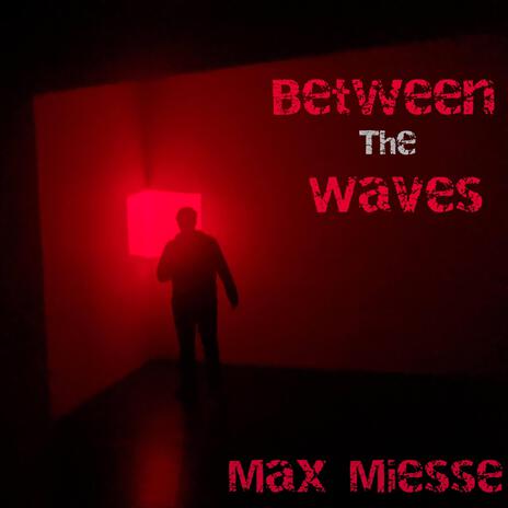 Max Miesse Between The Waves (Single) Lyrics | Boomplay