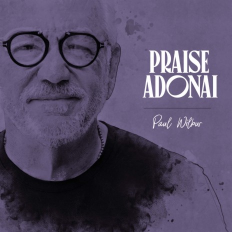 Paul Wilbur - Praise Adonai MP3 Download & Lyrics | Boomplay