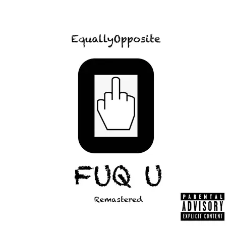 EquallyOpposite - FUQ U MP3 Download & Lyrics | Boomplay