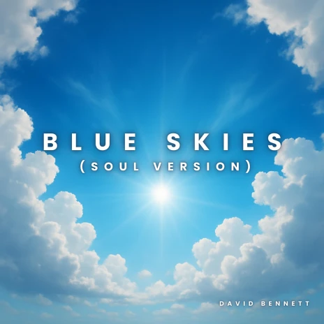 I Needed This Dave Blue Skies (Soul Version) Lyrics | Boomplay